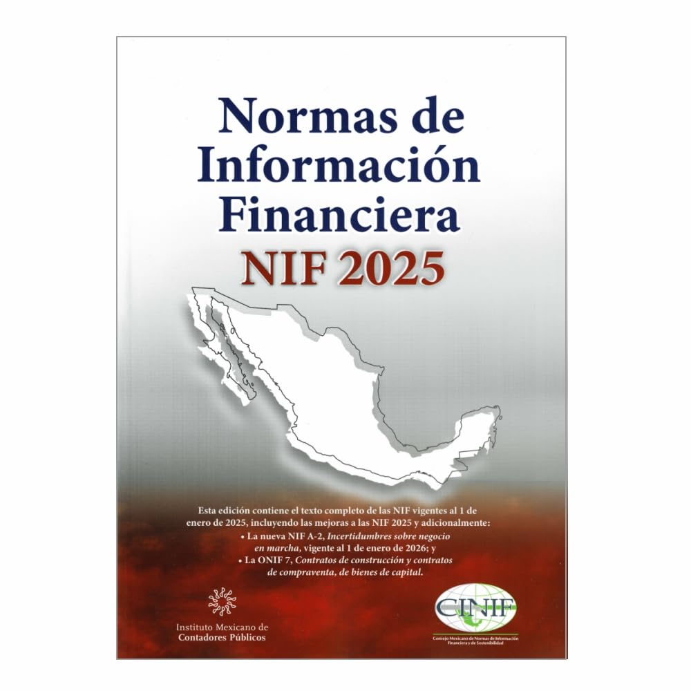Normas de Información Financiera NIF 2025, Versión Profesional, Edición con Nueva Normatividad ...