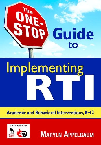 The One-Stop Guide to Implementing RTI: Academic and Behavioral Interventions, K-12: Appelbaum ...