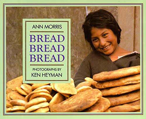 Bread, Bread, Bread: Morris, Ann, Heyman, Ken: 9780688063344: Amazon ...