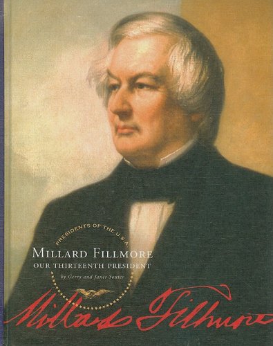 Millard Fillmore: Our Thirteenth President (Presidents of the U.S.A ...