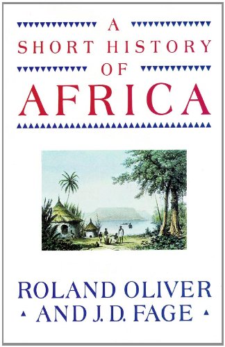 A Short History of Africa: Roland Oliver, J D Fage, Geoffrey Howard ...