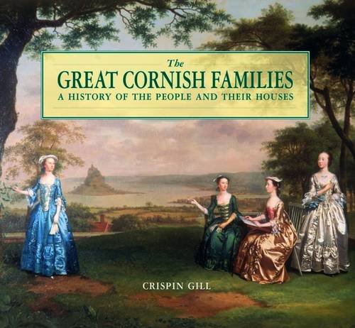The Great Cornish Families: Amazon.co.uk: Gill, Crispin: 9780857040831 ...