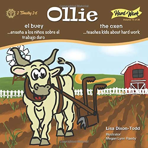 Ollie the Oxen teaches kids about hard work: Dixon-Todd, Lisa, Raedy ...