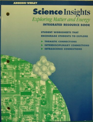 Science Insights (Exploring Matter and Energy, Integrated Resource Book ...