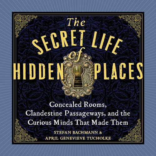 Amazon.com: The Secret Life of Hidden Places: Concealed Rooms ...