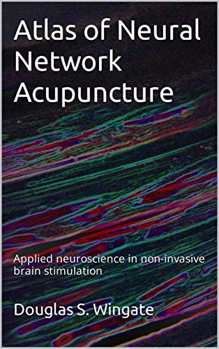 Atlas of Neural Network Acupuncture : Applied neuroscience in non ...