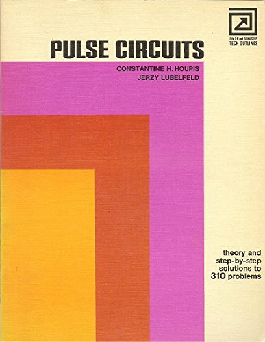 Pulse Circuits: Theory and Step-by-step Solutions to 310 Problems ...