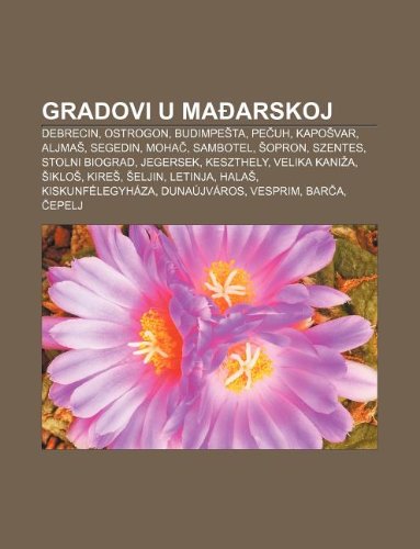 Amazon.co.jp: Gradovi U Ma Arskoj: Debrecin, Ostrogon, Budimpe Ta, Pe ...