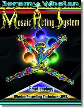 Mosaic Acting System (Mosaic Acting - Emotionology and the Whelan ...