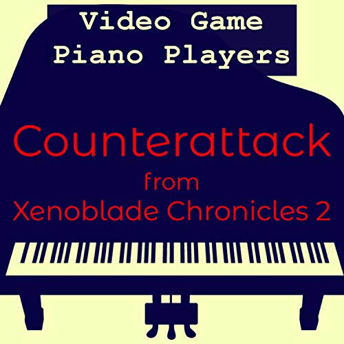 Counterattack (From "Xenoblade Chronicles 2") by Video Game Piano ...