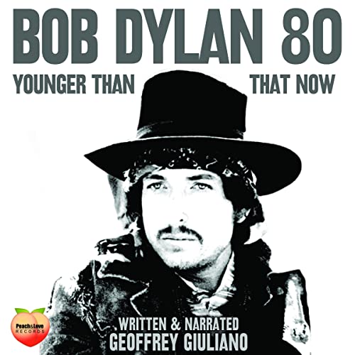 Amazon.com: Bob Dylan 80: Younger than That Now (Audible Audio Edition): Geoffrey Giuliano ...