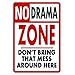 Amazon.com: NO DRAMA ZONE DON'T BRING THAT MESS AROUND HERE Metal Sign ...