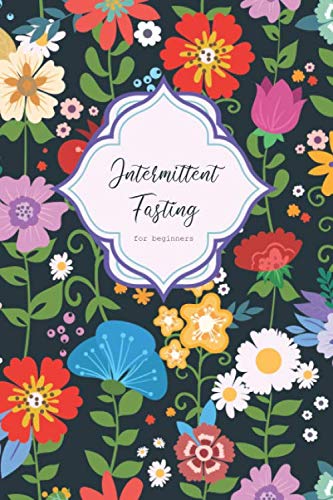 Intermittent Fasting for Beginners: A Fasting Guide & Journal For 12 ...