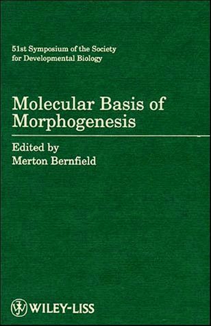 Molecular Basis of Morphogenesis (Symposia of the Society for ...
