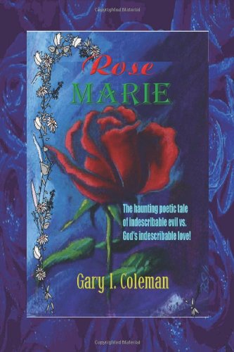 Rose Marie: Coleman, Gary I.: 9780615345864: Amazon.com: Books