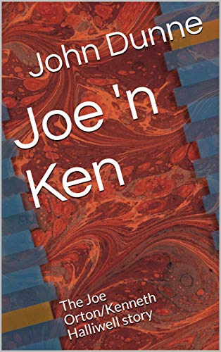 Joe 'n Ken: The Joe Orton/Kenneth Halliwell story eBook : Dunne, John ...
