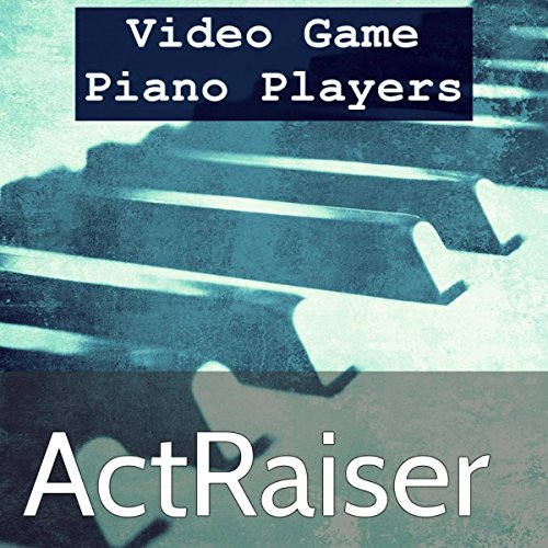 Spiele ActRaiser von Video Game Piano Players auf Amazon Music ab
