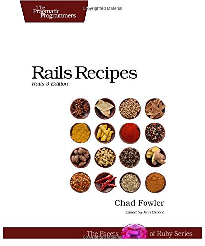 Rails Recipes: Rails 3 Edition: Fowler, Chad, Osborn, John ...