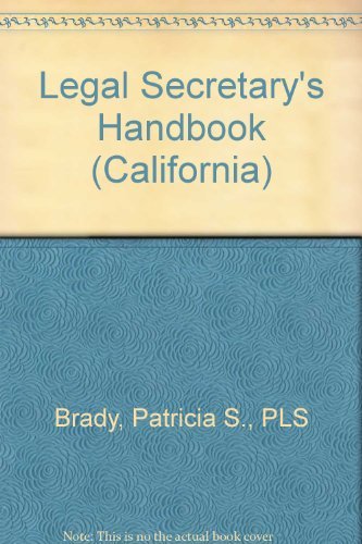 Legal Secretary's Handbook (California): Brady, Patricia S. (editor ...