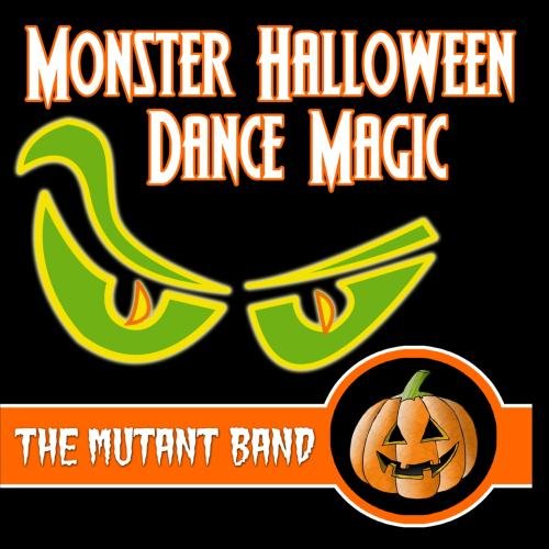 The Mutant Band - Monster Halloween Dance Magic - Amazon.com Music