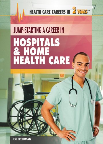 Jump-Starting a Career in Hospitals & Home Health Care (Health Care ...