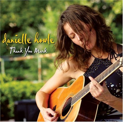 Thank You Mark by Danielle Howle (2006-04-25) - Amazon.com Music