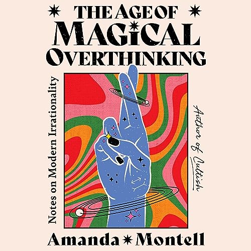 Amazon.com: The Age of Magical Overthinking: Notes on Modern ...