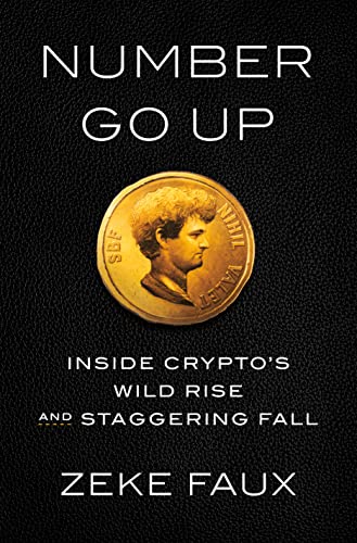 Amazon.com: Number Go Up: Inside Crypto's Wild Rise and Staggering Fall eBook : Faux, Zeke ...