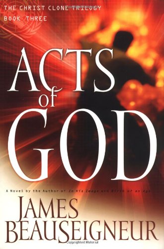 Acts of God: Book Three of the Christ Clone Trilogy: Beauseigneur ...