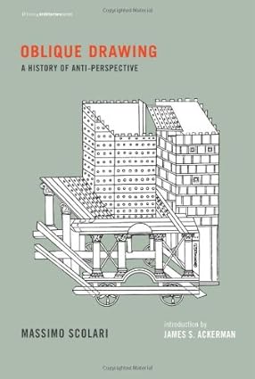 Oblique Drawing: A History of Anti-Perspective (Writing Architecture ...