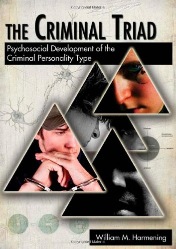 The Criminal Triad: Psychosocial Development of the Criminal ...