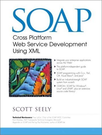 SOAP: Cross Platform Web Services Development Using XML: Scott Seely ...