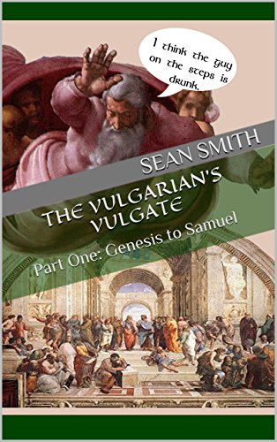The Vulgarian's Vulgate: Part One: Genesis to Samuel - Kindle edition ...