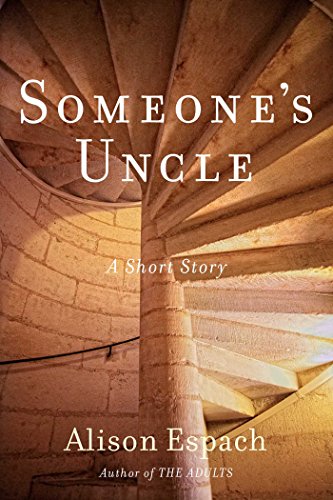 Someone's Uncle: A Story - Kindle edition by Espach, Alison. Literature ...