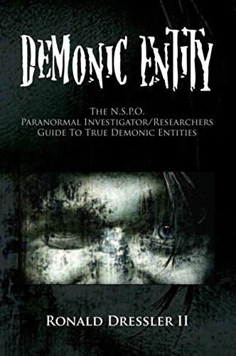 Demonic Entity: The N.S.P.O. Paranormal Investigator/Researchers Guide ...