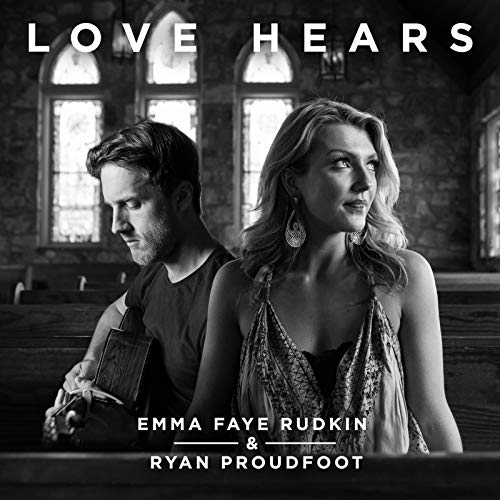 Play Love Hears by Emma Faye Rudkin & Ryan Proudfoot on Amazon Music