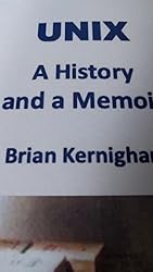 UNIX: A History and a Memoir (English Edition) eBook : Kernighan, Brian: Amazon.it: Kindle Store