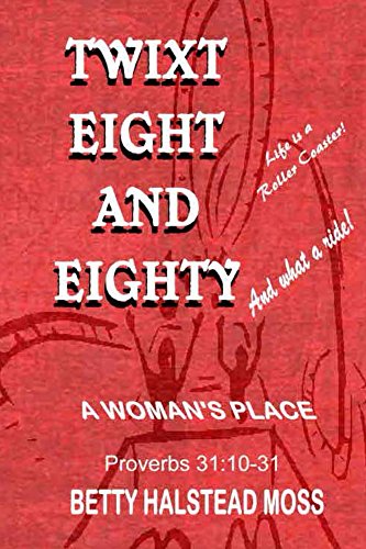 TWIXT EIGHT AND EIGHTY -A Woman's Place - Kindle edition by Moss, Betty ...