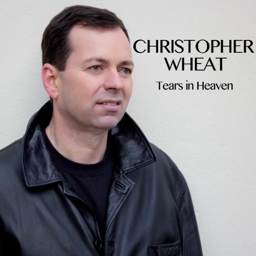 Tears in Heaven (Radio) by Christopher Wheat on Amazon Music - Amazon.co.uk