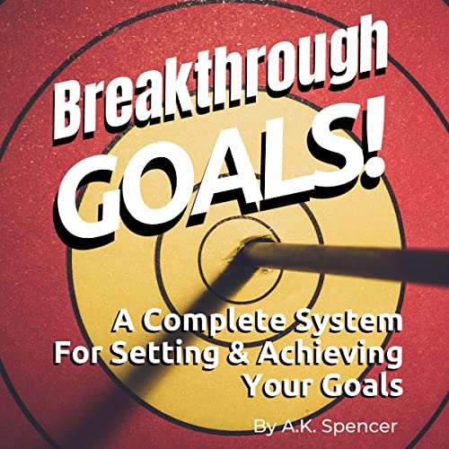 Amazon.com: Breakthrough Goals!: A Complete System for Setting and ...