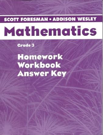 Mathematics, Grade 3, Homework Workbook Answer Key: 9780328075645 ...