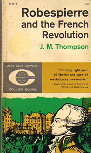 Robespierre and the French Revolution (Collier book): Thompson, J. M ...