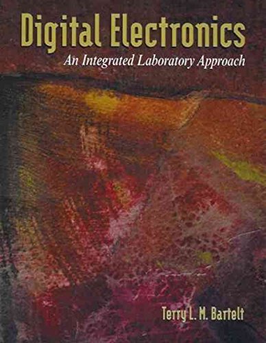 Digital Electronics: An Integrated Laboratory Approach: Bartelt, Terry ...