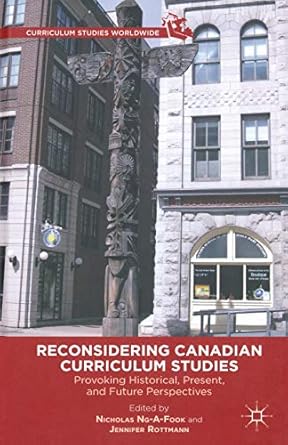 Reconsidering Canadian Curriculum Studies: Provoking Historical ...