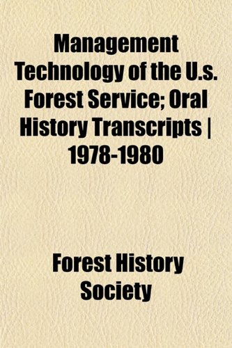 Management Technology of the U.S. Forest Service; Oral History ...