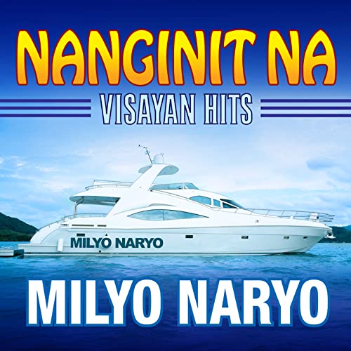 Play Nanginit Na (Visayan Hits) by Milyo Naryo on Amazon Music