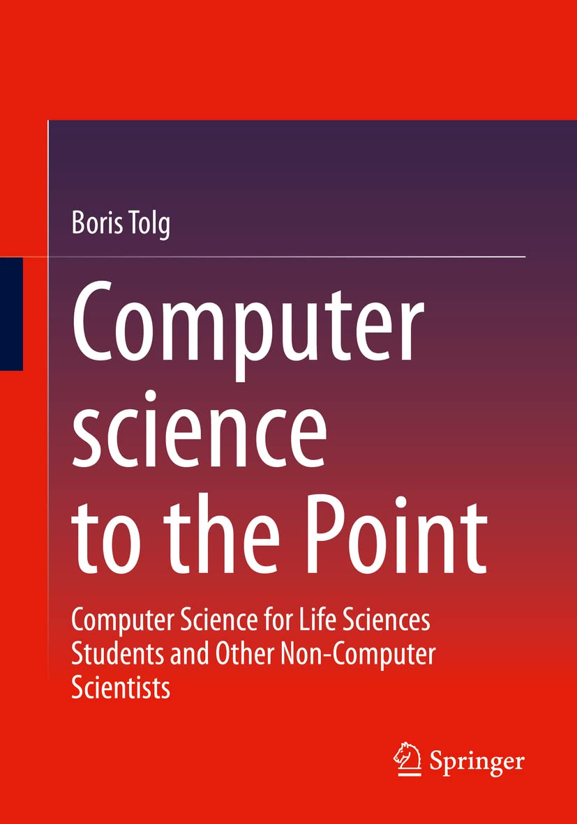 Buy Computer science to the Point: Computer Science for Life Sciences ...