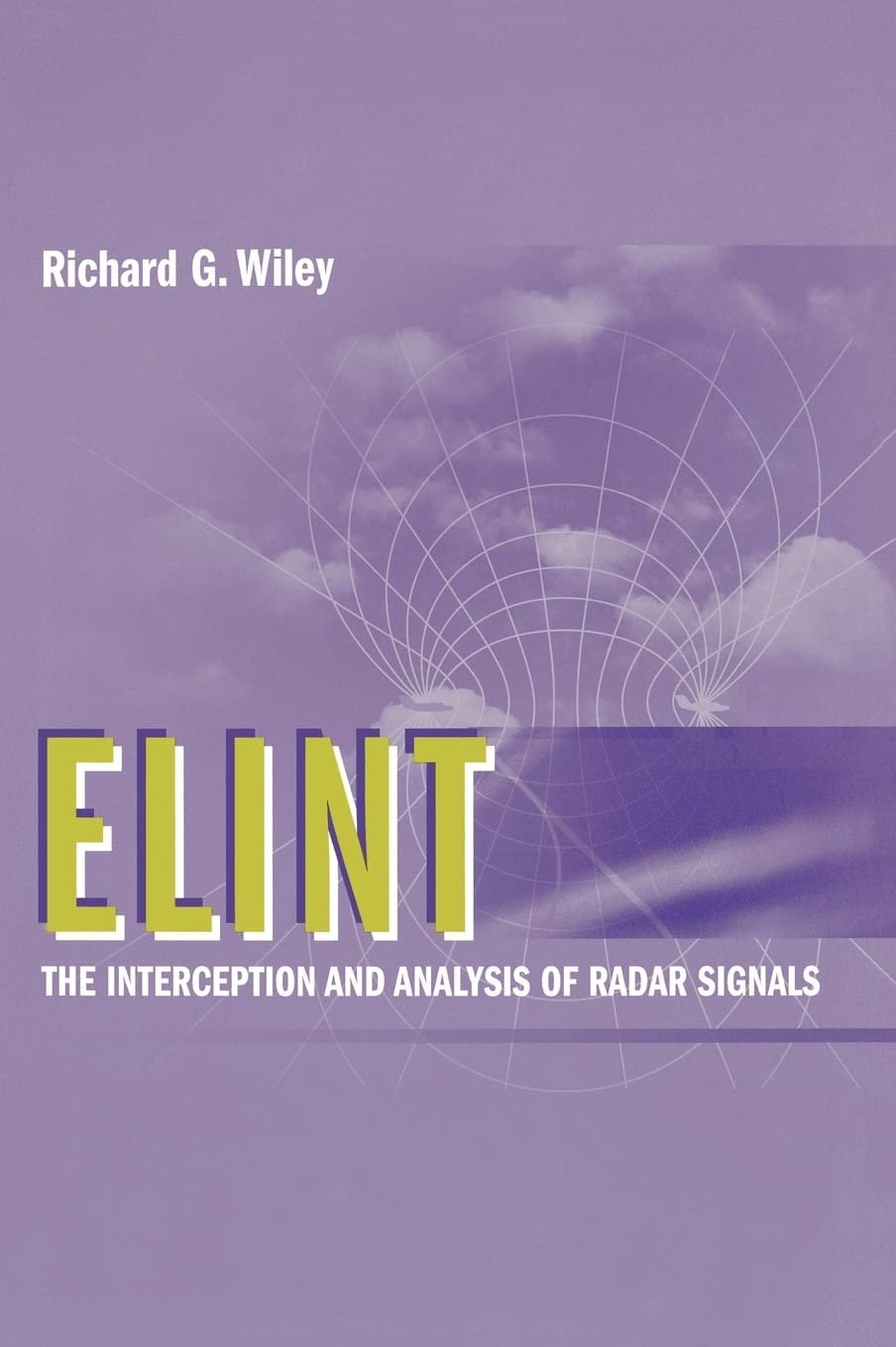 ELINT: The Interception and Analysis of Radar Signals: Wiley, Richard G ...