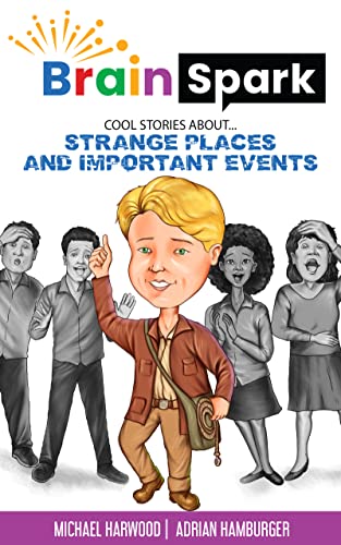 Brain Spark: Cool stories about... Strange Places and Important Events (Brain Spark Book Series ...