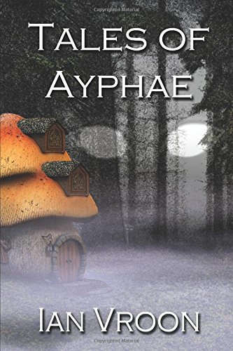 Tales of Ayphae: Vroon, Ian: 9781549615528: Amazon.com: Books
